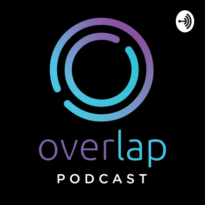 Overlap Podcast • A podcast on Spotify for Creators