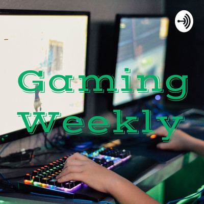Gaming Weekly • A podcast on Spotify for Creators