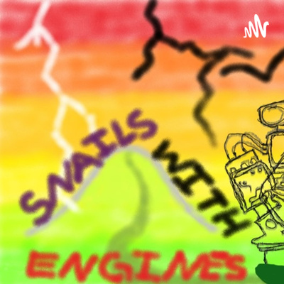 SNAILS WITH ENGINES • A podcast on Spotify for Creators