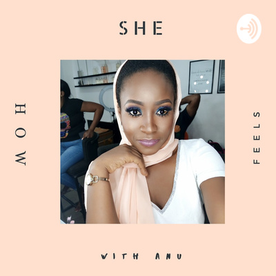 How She Feels - With Anu • A podcast on Spotify for Creators
