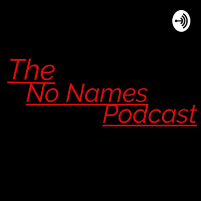 The No Names Podcast • A podcast on Spotify for Creators