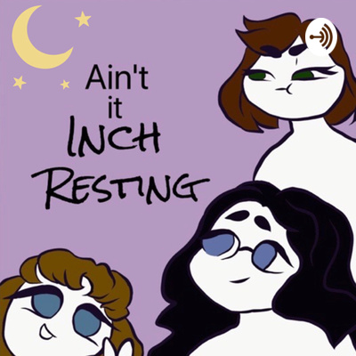 Ain’t It Inch-Resting? • A podcast on Spotify for Creators