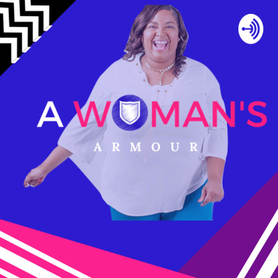 A Woman's Armour • A podcast on Spotify for Creators