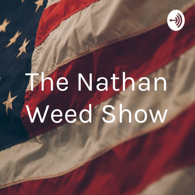 The Nathan Weed Show • A podcast on Spotify for Creators