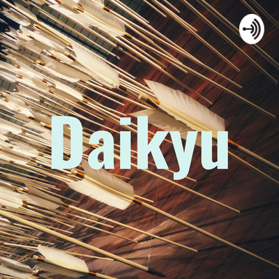 Daikyu • A podcast on Spotify for Podcasters