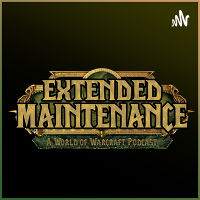 Extended Maintenance: A World Of Warcraft Podcast • A podcast on ...