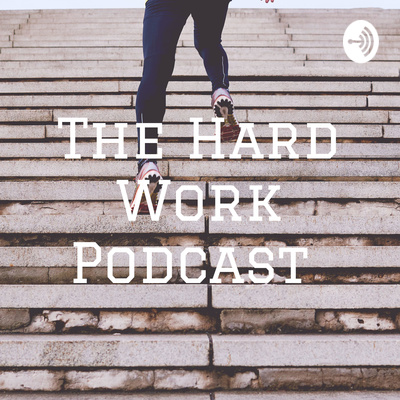 The Hard Work Podcast • A podcast on Spotify for Creators