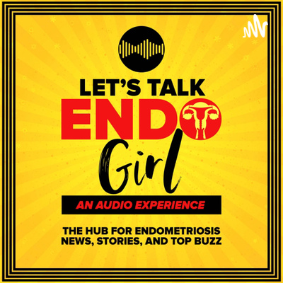 Let’s Talk Endo Girl • A podcast on Spotify for Creators