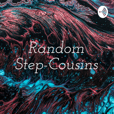 Random Step-Cousins • A podcast on Spotify for Podcasters