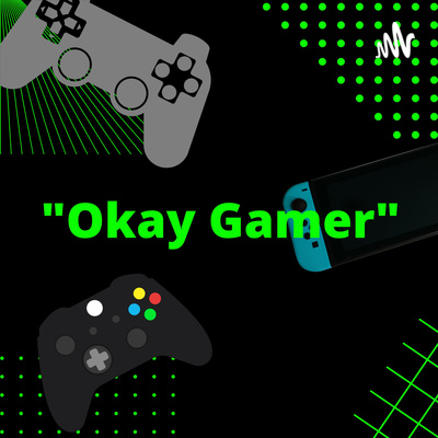 "Okay Gamer" • A podcast on Spotify for Podcasters