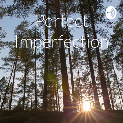 Perfect Imperfection • A podcast on Spotify for Creators
