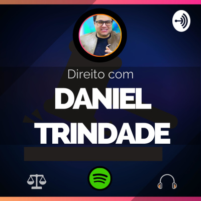 Direito com Daniel Trindade • A podcast on Spotify for Podcasters