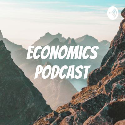 Economics Podcast • A podcast on Spotify for Podcasters