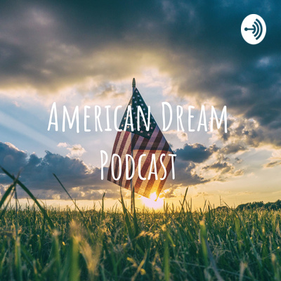 American Dream Podcast • A podcast on Spotify for Creators