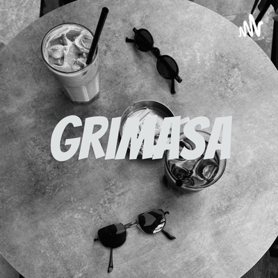 Grimasa • A podcast on Spotify for Creators
