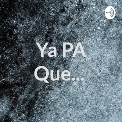 Ya PA Que... • A podcast on Spotify for Creators