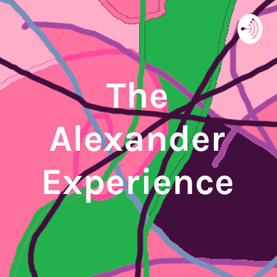 The Alexander Experience • A podcast on Spotify for Creators