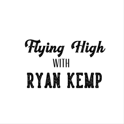 Flying High with Ryan Kemp • A podcast on Spotify for Creators