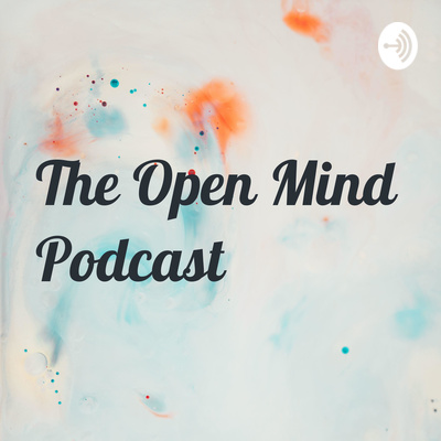 The Open Mind Podcast • A podcast on Spotify for Podcasters