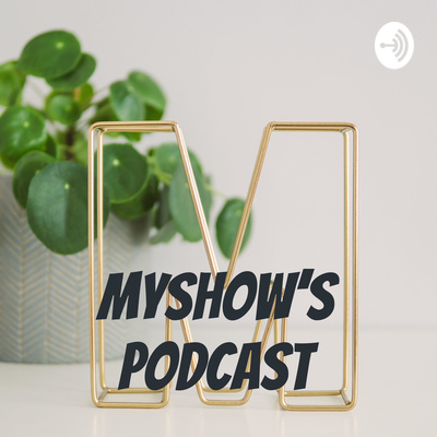 Myshow’s Podcast • A podcast on Spotify for Podcasters