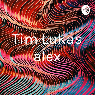Tim Lukas alex • A podcast on Spotify for Podcasters