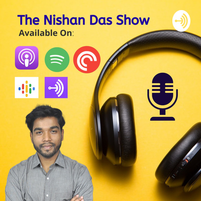The Nishan Das Show • A podcast on Spotify for Podcasters