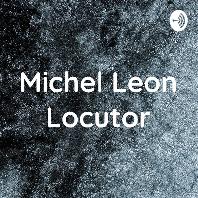 Michel Leon Locutor • A podcast on Spotify for Creators