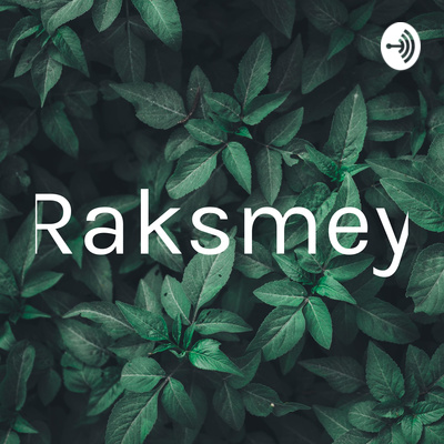 Raksmey • A podcast on Spotify for Podcasters