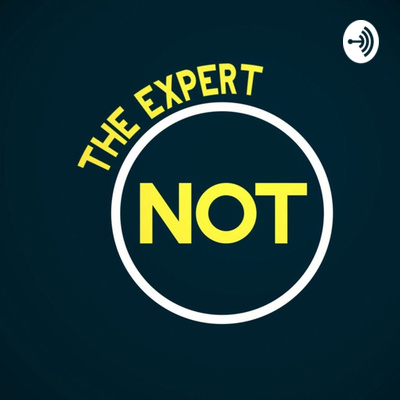 Not The Expert • A podcast on Spotify for Creators
