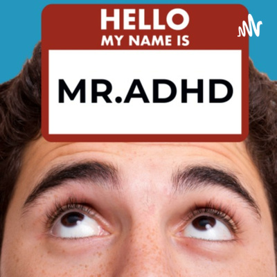 MR. ADHD • A podcast on Spotify for Creators