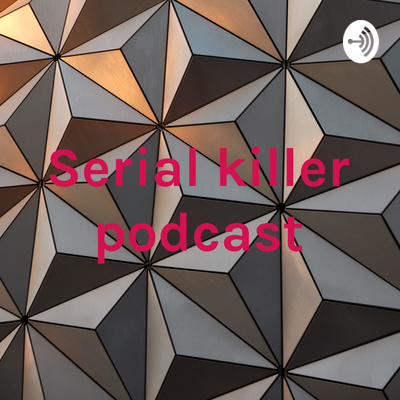 Serial killer podcast • A podcast on Spotify for Creators
