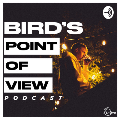 Bird's Point of View Podcast • A podcast on Spotify for Creators