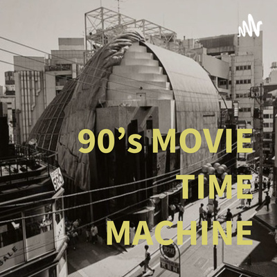 「90's MOVIE TIME MACHINE」 • A podcast on Spotify for Creators