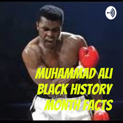 Muhammad Ali black history month facts • A podcast on Spotify for ...