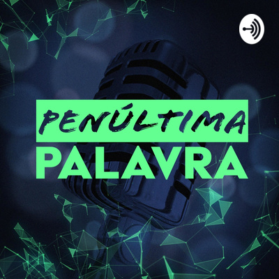 Penúltima Palavra • A podcast on Spotify for Creators
