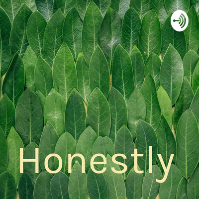 Honestly • A podcast on Spotify for Podcasters