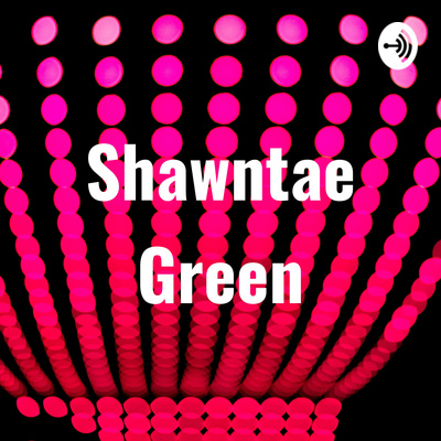 Shawntae Green McCartney • A podcast on Spotify for Podcasters