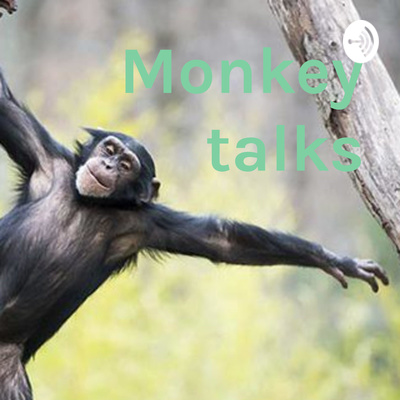 Monkey Talks • A podcast on Spotify for Creators