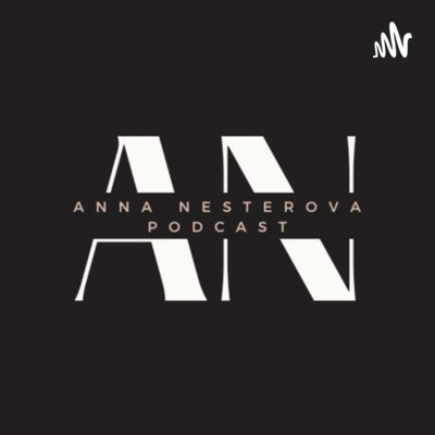 Podcast with Anna Nesterova • A podcast on Spotify for Creators
