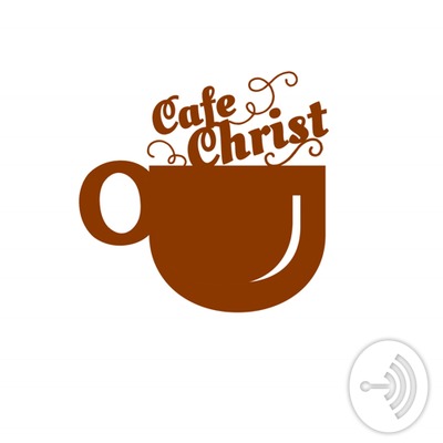 Cafe Christ • A podcast on Spotify for Creators