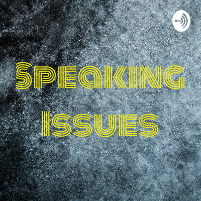 Speaking Issues • A podcast on Spotify for Creators