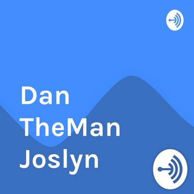 Dan TheMan Joslyn • A podcast on Spotify for Creators