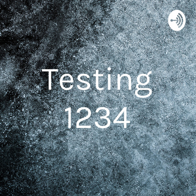 Testing 1234 • A podcast on Spotify for Podcasters