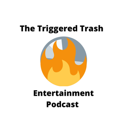 Triggered Trash Entertainment Podcast • A podcast on Spotify for Creators