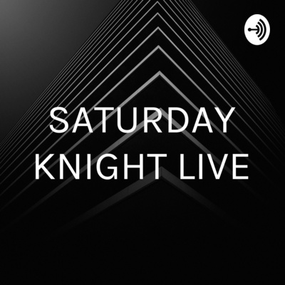 SATURDAY KNIGHT LIVE • A podcast on Spotify for Podcasters
