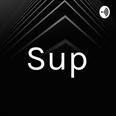 Sup • A podcast on Spotify for Creators