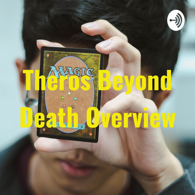 Theros Beyond Death Overview • A podcast on Spotify for Creators