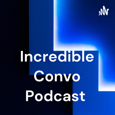 Preparing - For 2023. by Incredible Convo Podcast