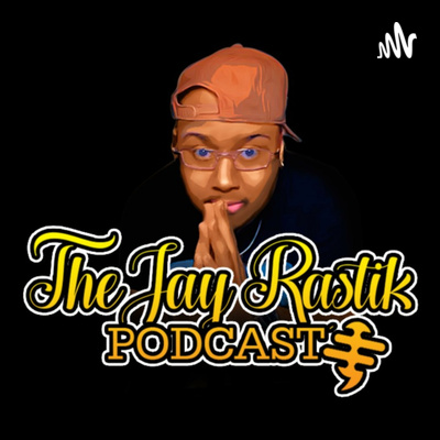 The Jay Rastik Podcast • A podcast on Spotify for Creators