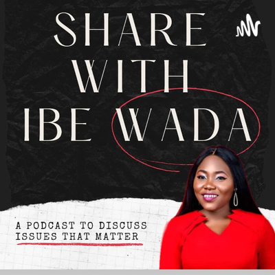 SharewithIbeWada • A podcast on Spotify for Podcasters